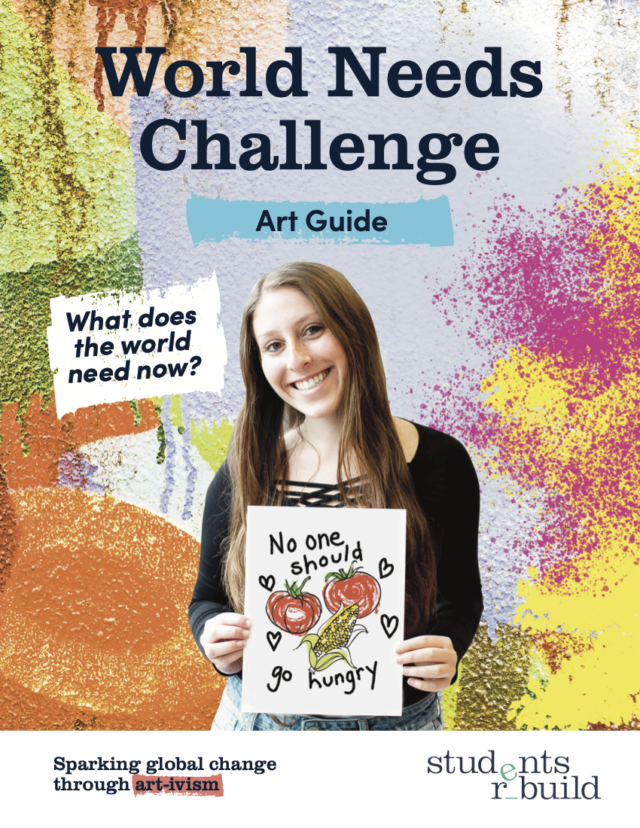 World Needs Challenge - Making Art Guide | Students Rebuild